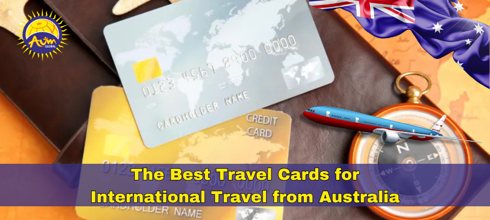 Best Travel Cards Australia: Top Options for Overseas Trips